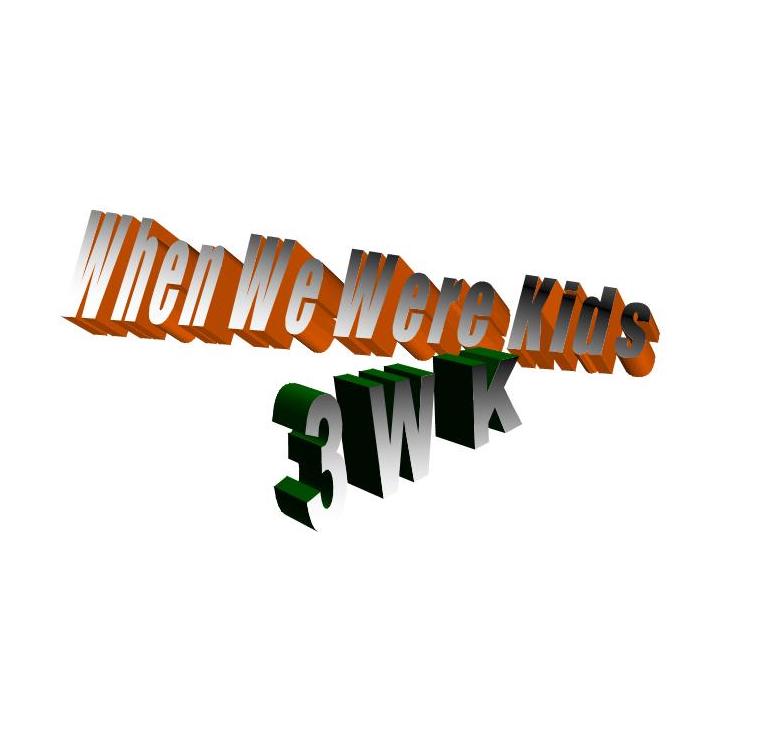 When We Were Kids – 3WK - Larg FM